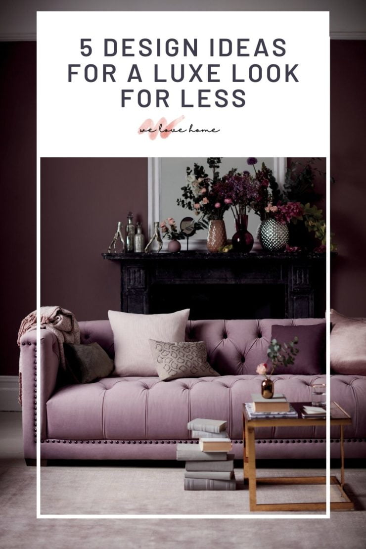 5 Easy Ways To Get A Luxury Look For Less In Your Home Decor | Maxine Brady