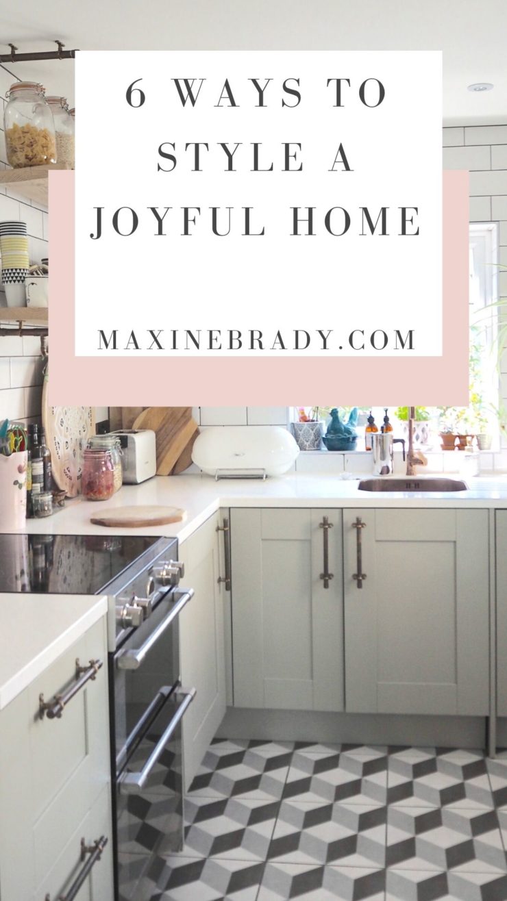 6 Simple Ways To Style A Joyful Home | Maxine Brady
