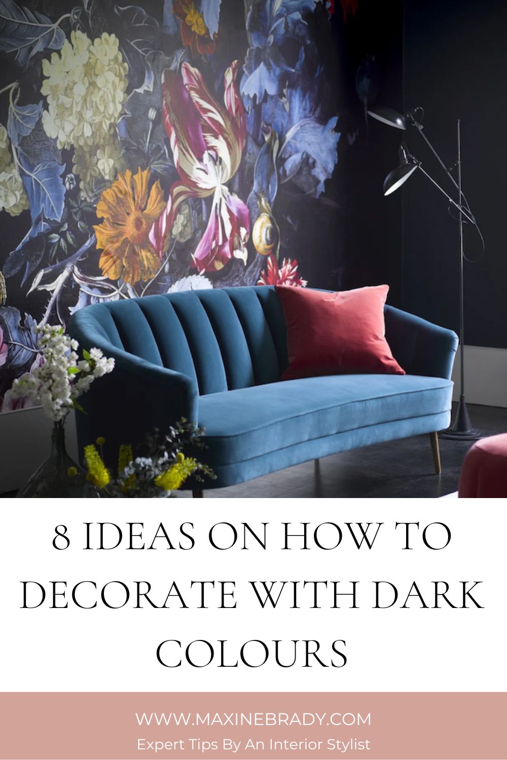 8 Expert Tips On How To Decorate With Dark Colours | Maxine Brady