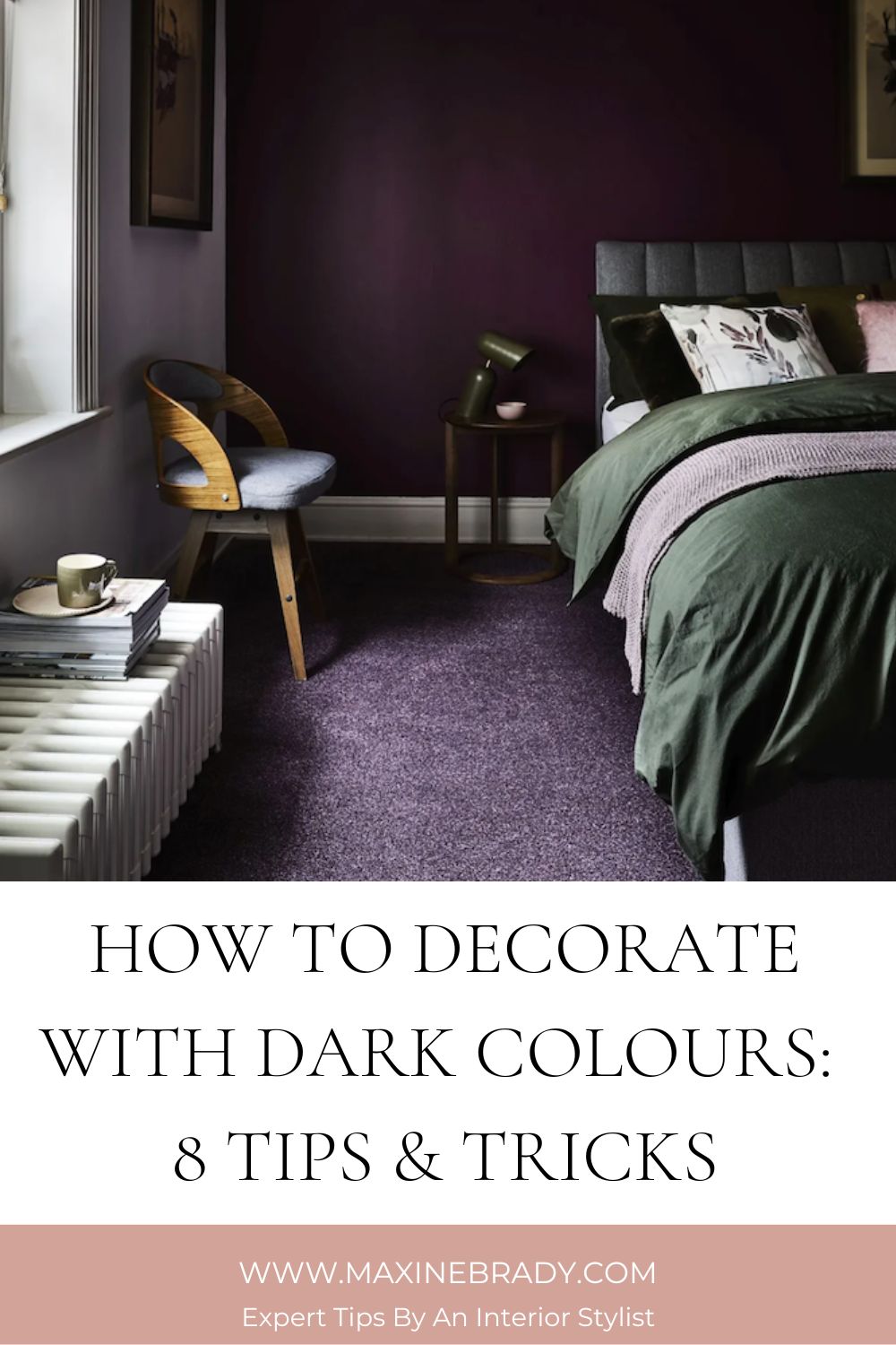 8 Expert Tips On How To Decorate With Dark Colours | Maxine Brady